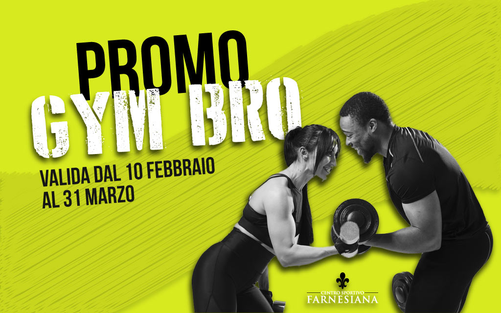 Promo Gym Bro - Porta un amico - Centro Sportivo Farnesiana